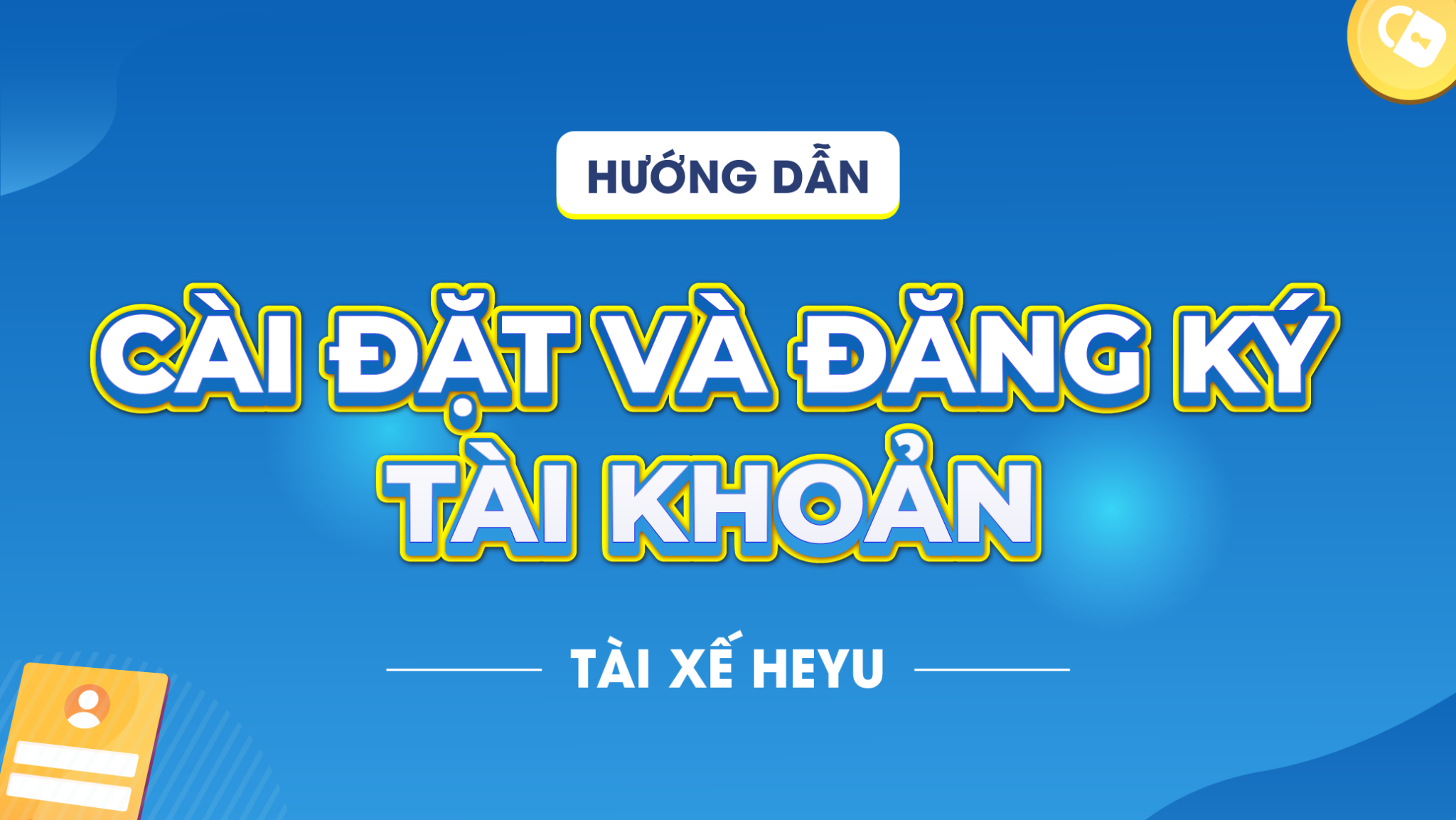 HƯỚNG DẪN CÀI ĐẶT VÀ ĐĂNG KÝ TÀI KHOẢN TÀI XẾ HEYU